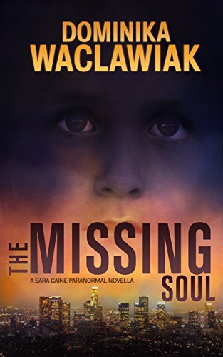 Missing Soul: A Sara Caine Novella by Dominika Waclawiak | Goodreads