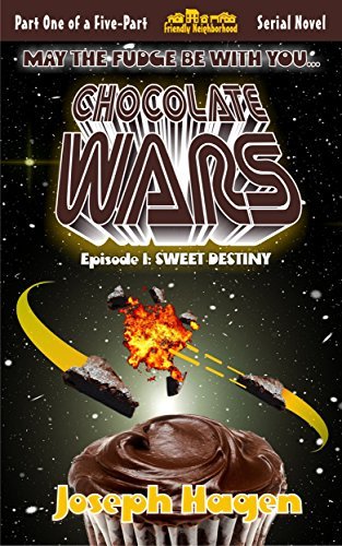 Chocolate Wars Episode I: Sweet Destiny by Joseph Hagen | Goodreads