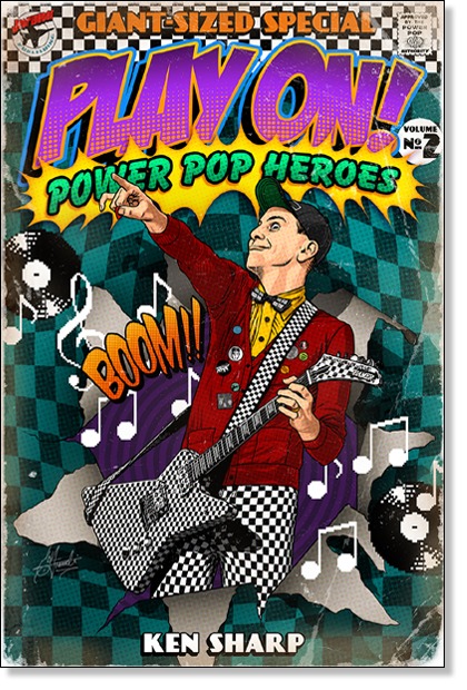 Play On! Power Pop Heroes - Volume 2 by Ken Sharp | Goodreads