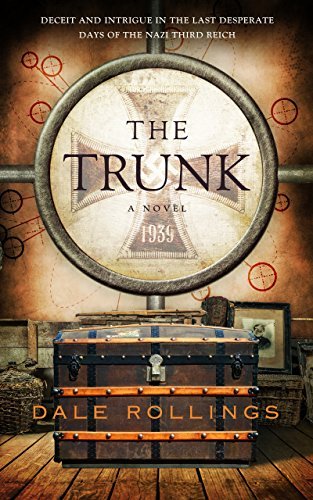 The Trunk: Deceit and Intrigue in the Last Desperate Days of the Nazi ...