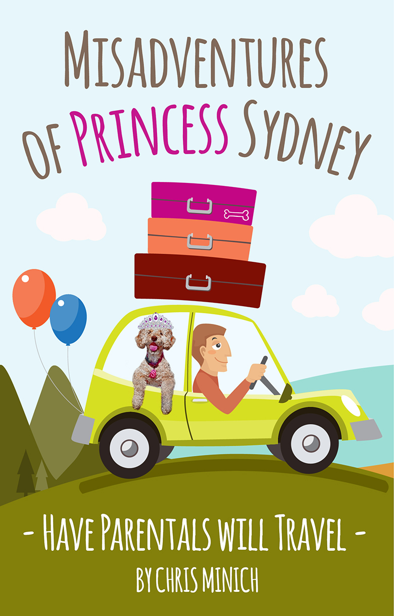 Misadventures of Princess Sydney: Have Parentals, Will Travel by Chris ...