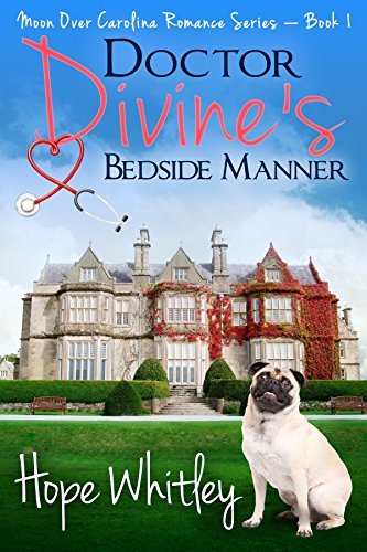 Doctor Divine's Bedside Manner: Book 1: Moon Over Carolina Romance Series by Hope Whitley ...