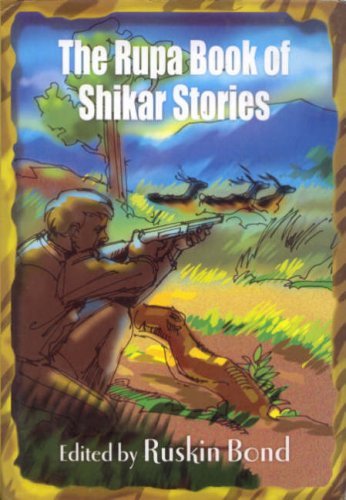 The Rupa Book of Shikar Stories by Ruskin Bond | Goodreads