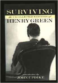 Surviving: the Uncollected Writings of Henry Green by Henry Green ...