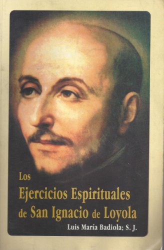 Los Ejercicios Espirituales de San Ignacio de Loyola by Luis Maria ...