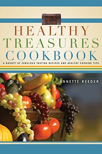 Healthy Treasures Cookbook: A Bounty of Fabulous Tasting Recipes and ...