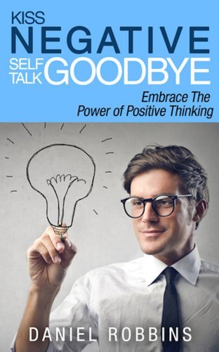 Kiss Negative Self-Talk Goodbye: Embrace The Power of Positive Thinking ...