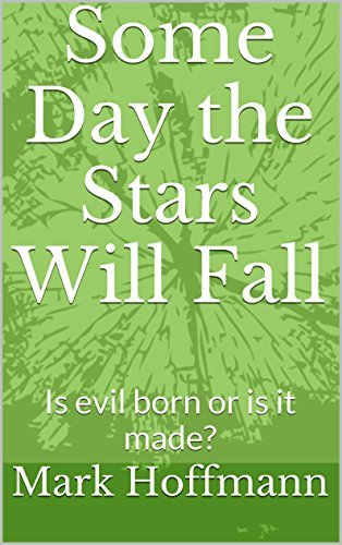 Some Day the Stars Will Fall: Is evil born or is it made? by Mark ...