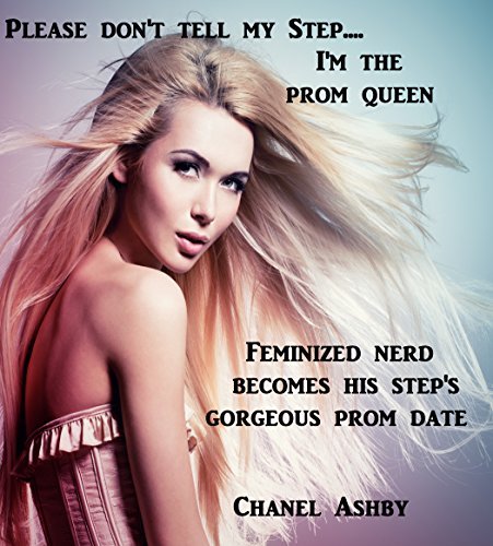 Please Don't Tell My Step I'm the Prom Queen by Chanel Ashby | Goodreads