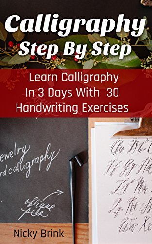 Calligraphy Step By Step: Learn Calligraphy In 3 Days With 30 ...