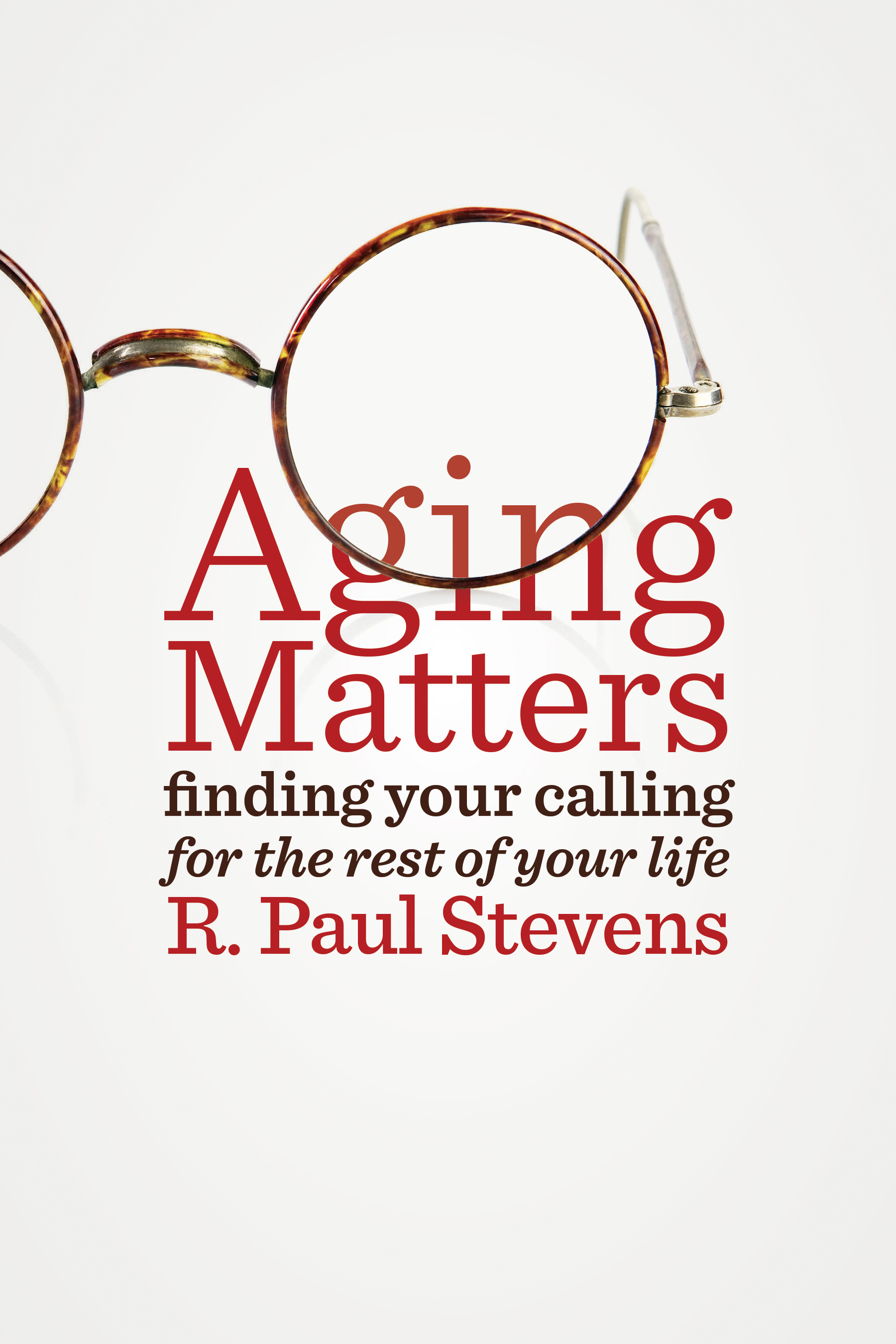 Aging Matters: Finding your calling for the rest of your life by R ...