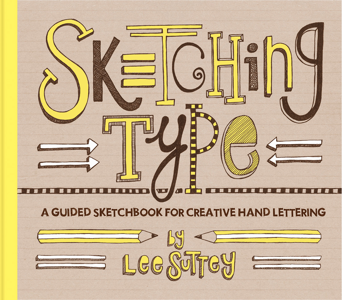 Sketching Type: A Guided Sketchbook for Creative Hand Lettering by Lee ...