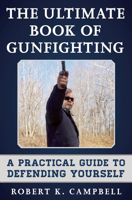 The Ultimate Book of Gunfighting: A Practical Guide to Defending ...