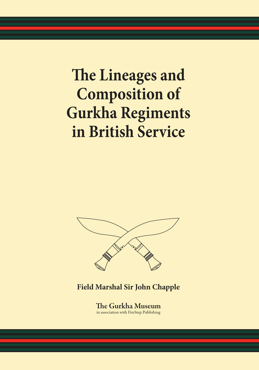The Lineages and Composition of Gurkha Regiments in British Service by ...