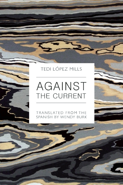 Against the Current by Tedi López Mills | Goodreads