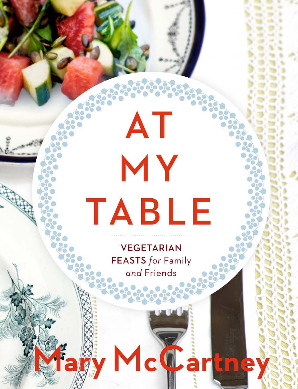 At My Table: Vegetarian Feasts for Family and Friends by Mary McCartney ...