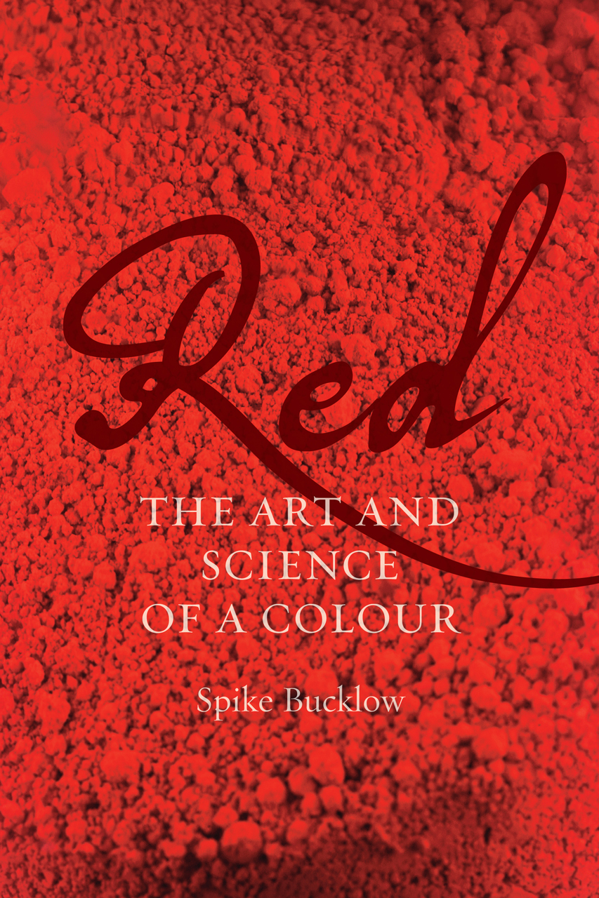 Red: The Art and Science of a Colour by Spike Bucklow | Goodreads