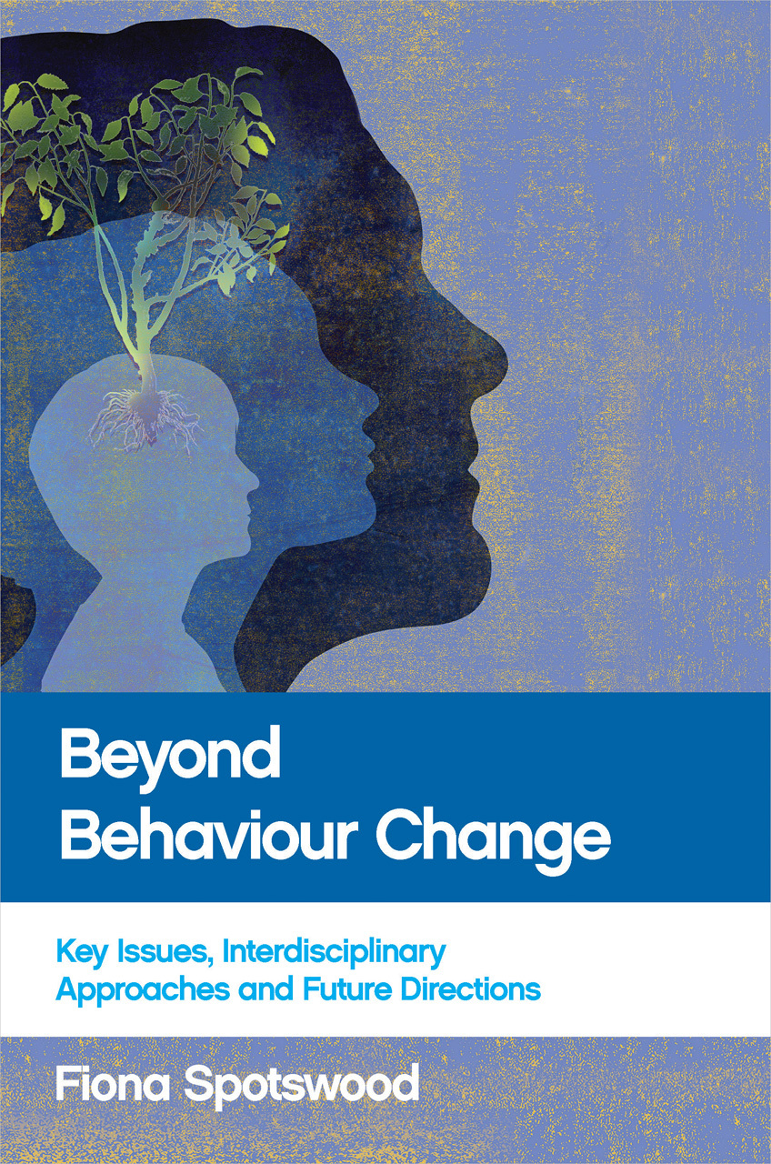 Beyond Behaviour Change: Key Issues, Interdisciplinary Approaches and ...