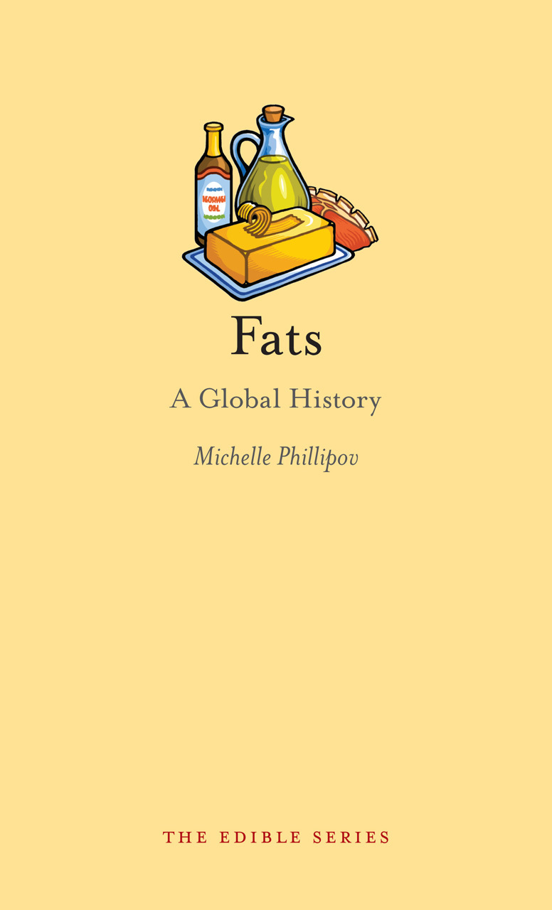 Fats: A Global History (Edible) by Michelle Phillipov | Goodreads