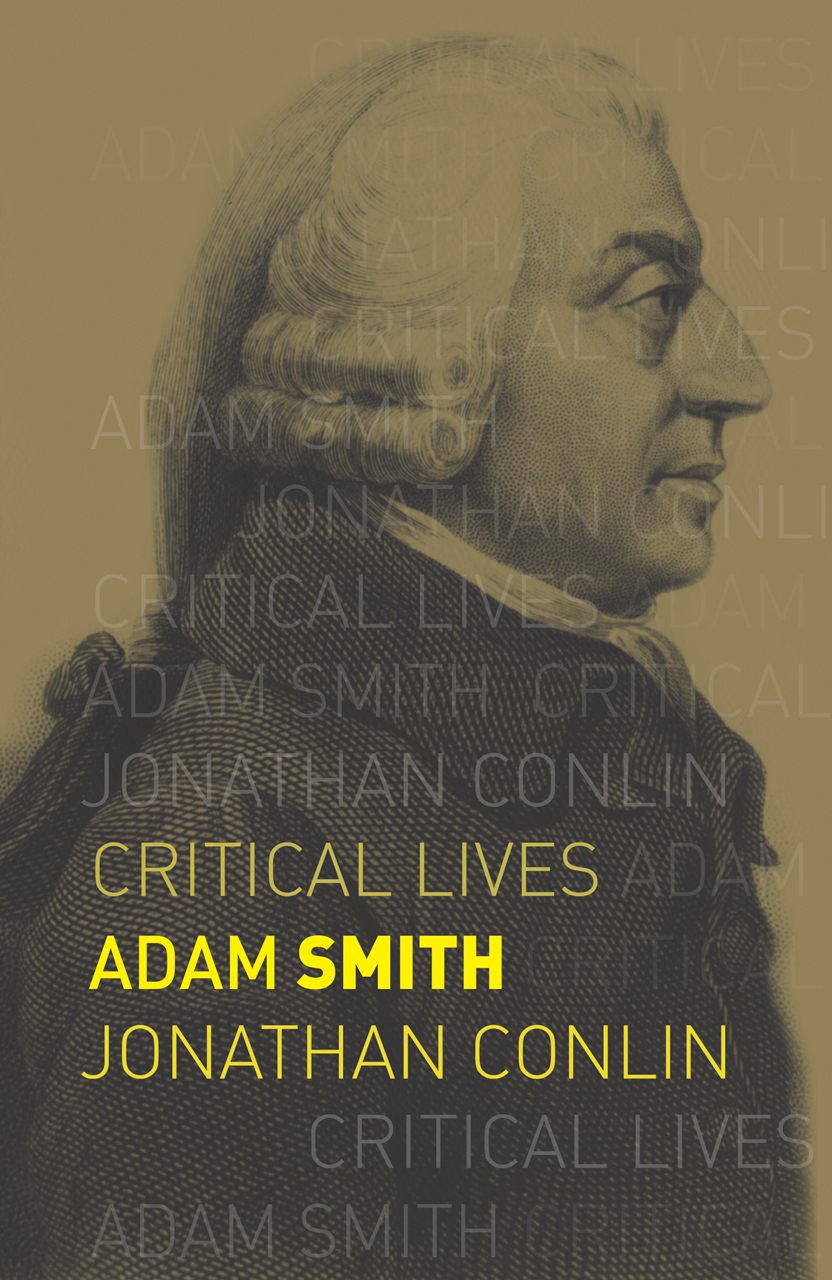Adam Smith (Critical Lives) by Jonathan Conlin | Goodreads