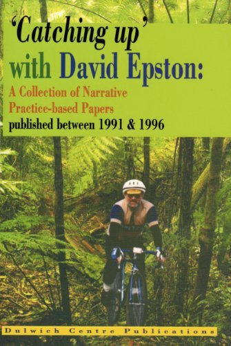Catching up with David Epston: A Collection of Narrative Practice-Based ...
