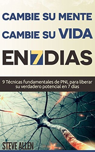 PNL - Cambie su mente y cambie su vida en 7 días con técnicas de ...