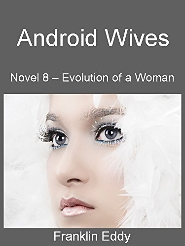 Android Wives (Evolution of a Woman Book 8) by Franklin Eddy | Goodreads