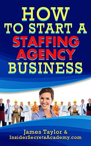 How to Start a Staffing Agency by James Taylor | Goodreads