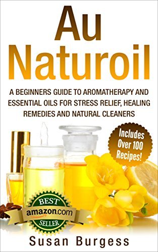 Aromatherapy and Essential Oils for Beginners: Au Naturoil: A Guide for ...