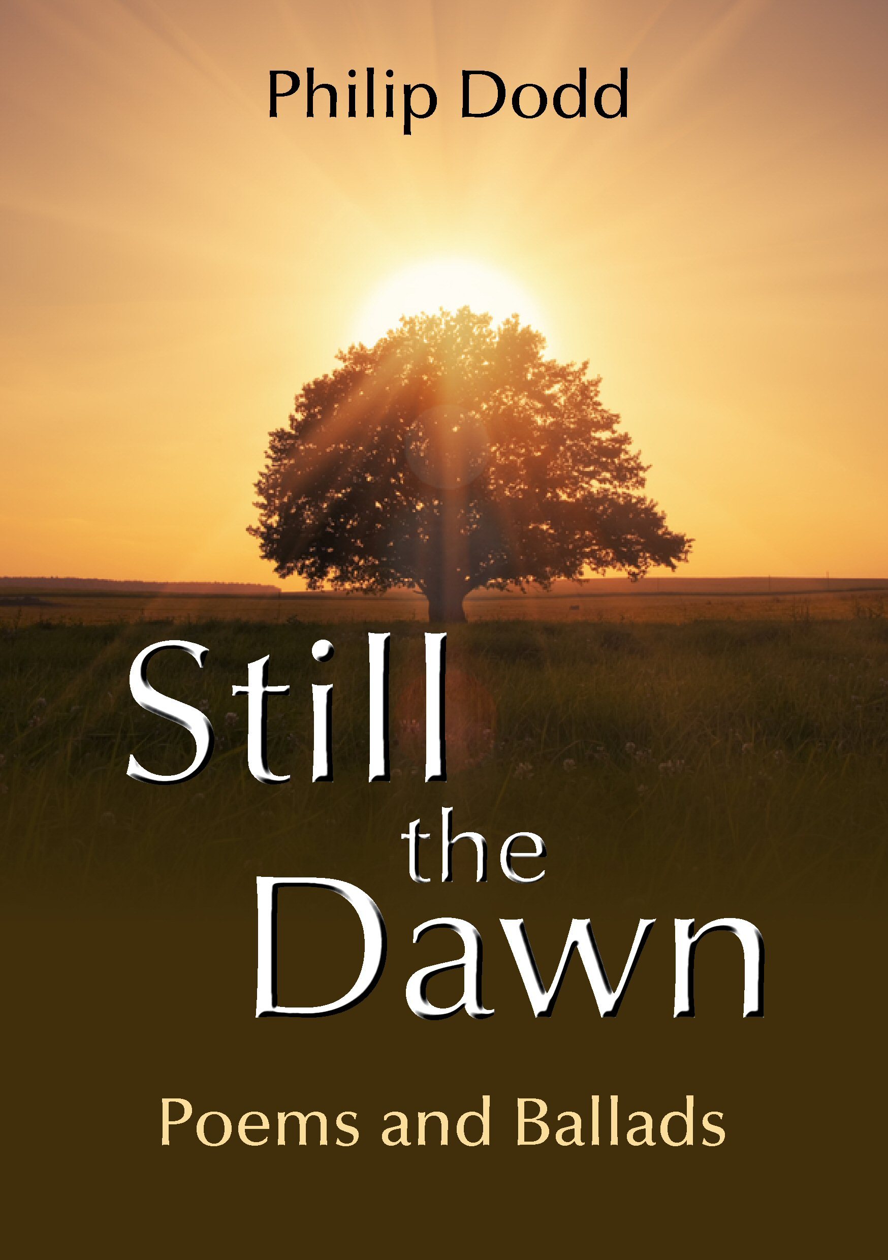Still the Dawn: Poems and Ballads by Philip Dodd | Goodreads