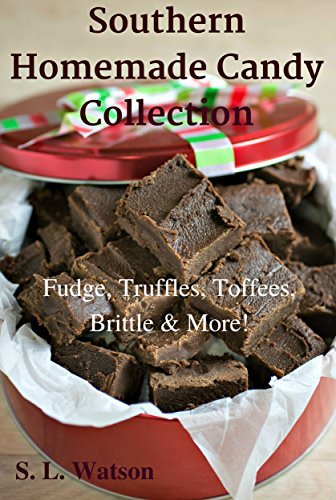 Southern Homemade Candy Collection: Fudge, Truffles, Toffees, Brittle ...