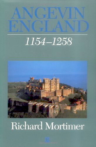 Angevin England 1154-1258 by Richard Mortimer | Goodreads
