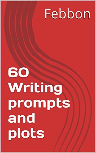 60 (FREE to use) prompts and plots: 180 story ideas: Ideas to start ...