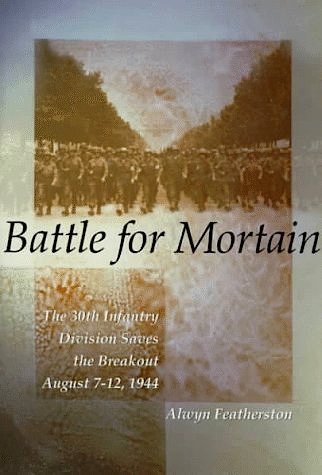 Battle for Mortain: The 30th Infantry Division Saves the Breakout ...