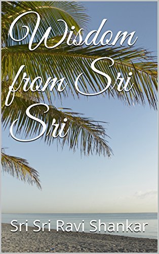 Wisdom from Sri Sri by Ravi Shankar | Goodreads