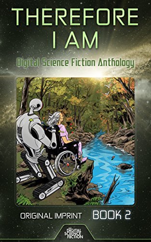 Therefore I Am: Digital Science Fiction Anthology by Michael Wills ...