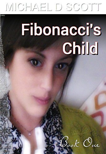 The Fibonacci Sequence: Fibonacci's Child - Book 1 - 4 by Michael D ...