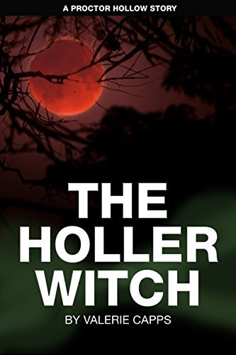 The Holler Witch: A Proctor Hollow Story by Valerie Capps | Goodreads