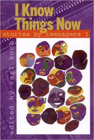 I Know Things Now: Stories by Teenagers 1 by Carl J. Koch | Goodreads