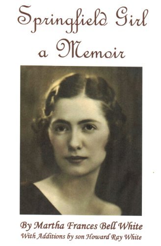 Springfield Girl, A Memoir by Martha Bell White | Goodreads