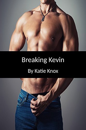 Breaking Kevin (The Enslavement of Kevin, #3) by Katie Knox | Goodreads