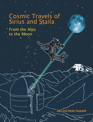 Cosmic Travels of Sirius and Staila: From the Alps to the Moon by Jitka ...