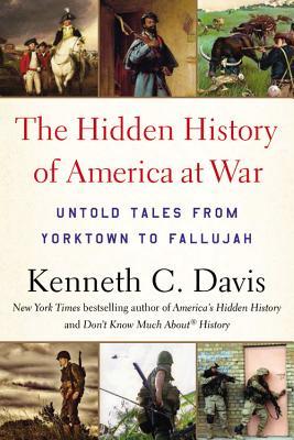 Hidden History of America at War by Kenneth C. Davis | Goodreads