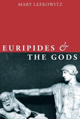 Euripides and the Gods by Mary R. Lefkowitz | Goodreads