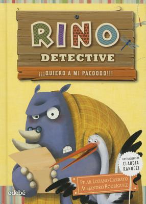 RINO DETECTIVE 5: ¡¡¡Quiero a mi Pacoooo!!! by Pilar Lozano Carbayo ...