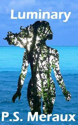 Luminary (Luminary Saga) by P.S. Meraux | Goodreads