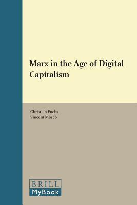 Marx in the Age of Digital Capitalism by Christian Fuchs | Goodreads