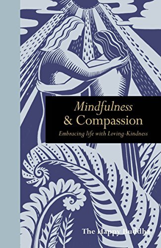 Mindfulness & Compassion: Embracing Life with Loving-Kindness by The ...