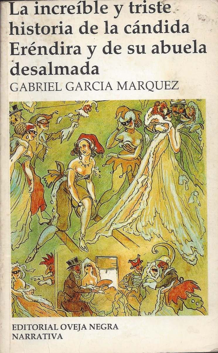La increíble y triste historia de la cándida Eréndira y de su abuela desalmada by Gabriel García ...