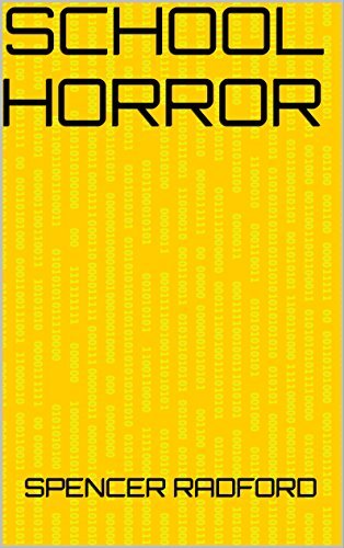School Horror by Spencer Radford | Goodreads